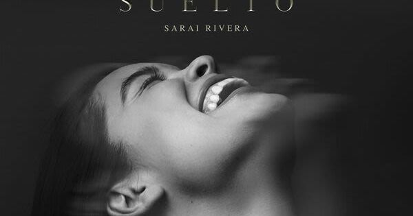 Suelto de Sarai Rivera 🎵 Canciones del Album Suelto