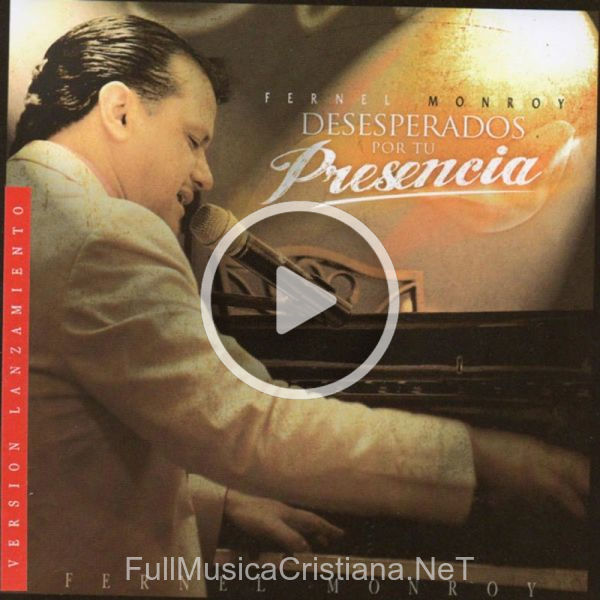 Desesperados Por Tu Presencia de Fernel Monroy 🎵 Canciones del Album ...