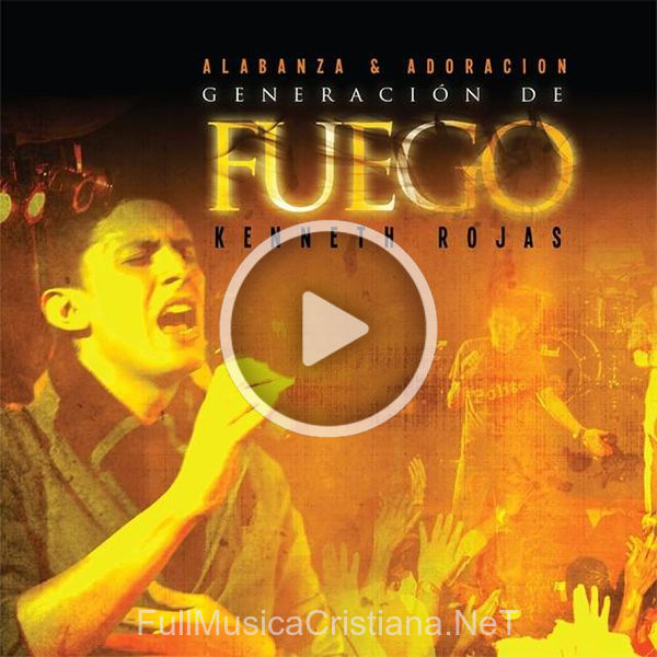 Generación De Fuego de Kenneth Rojas 🎵 del Álbum Generación De Fuego