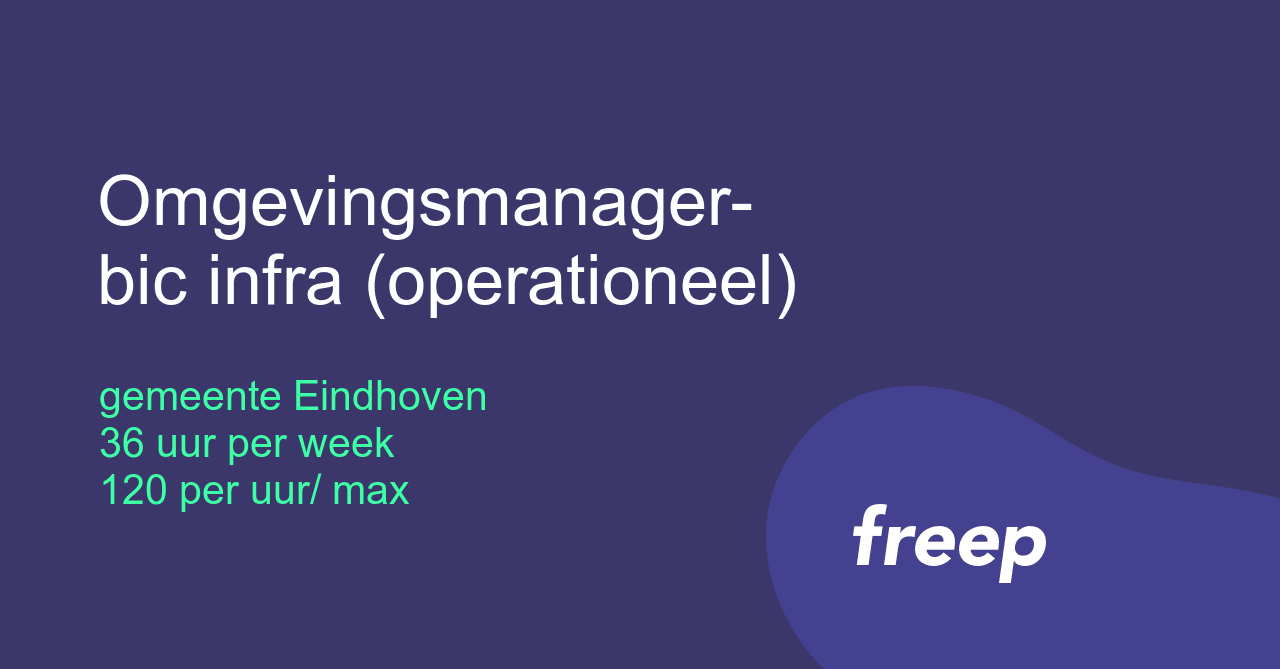 Omgevingsmanager-bic infra (operationeel) bij gemeente Eindhoven - ZZP ...