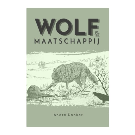 Wolf en maatschappij - André Donker | Geluksvogels
