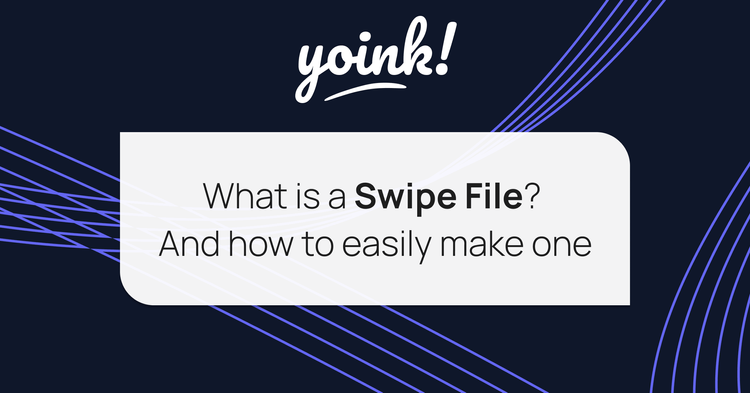 What is a swipe file? And how to easily make one | Yoink!