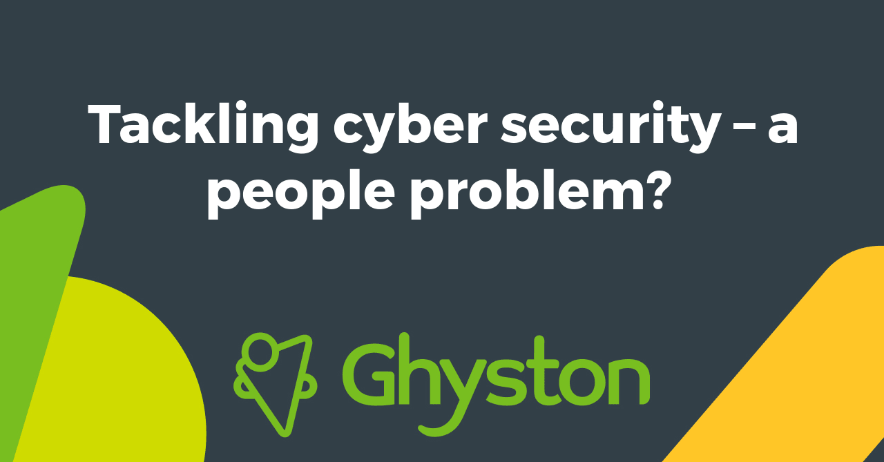 Tackling cyber security – a people problem? | Ghyston