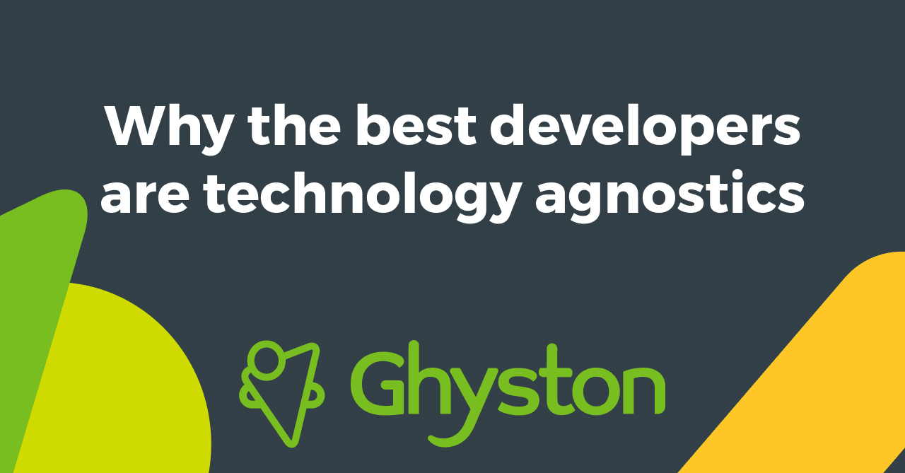Why the best developers are technology agnostics | Ghyston