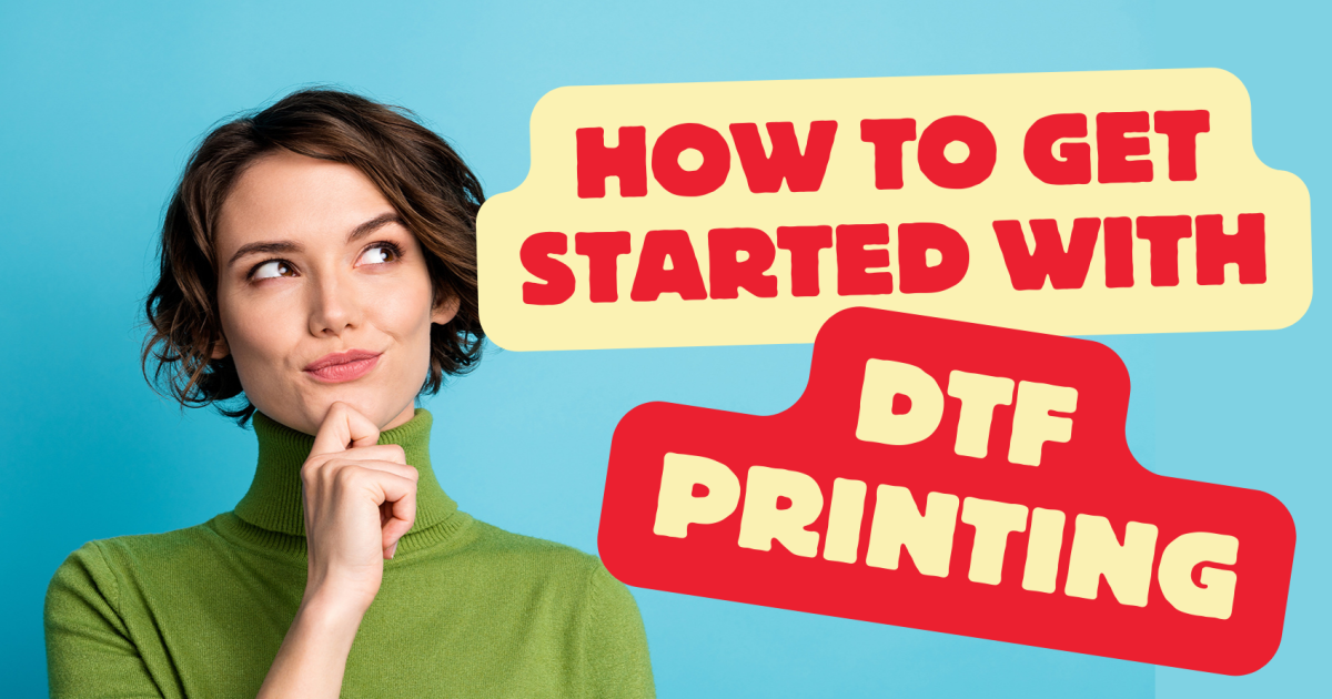 How to Get Started with DTF Printing: A Complete Guide - GJS