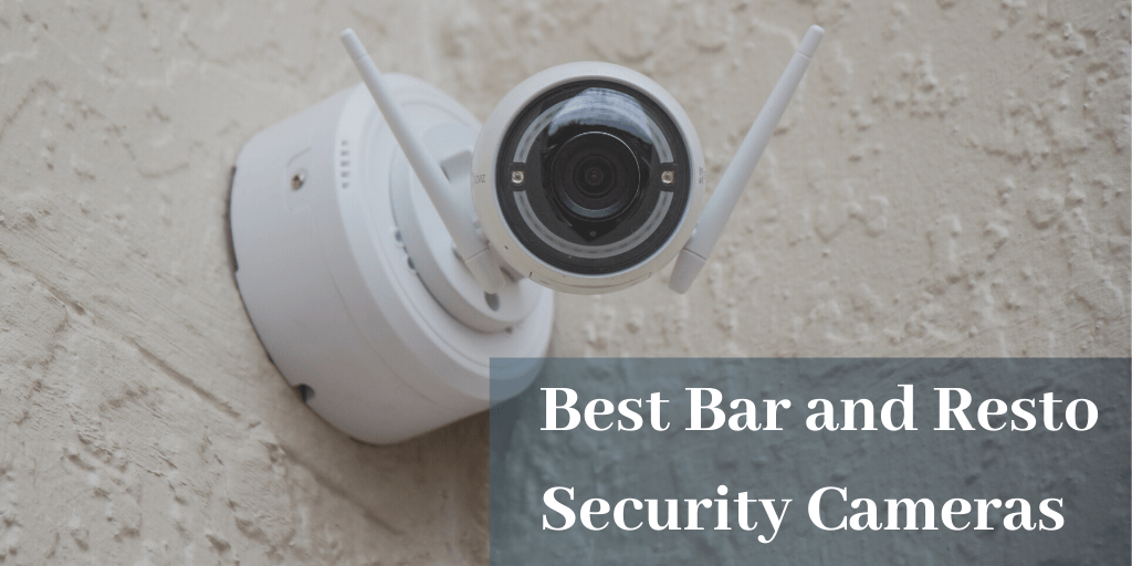 The Top 7 Security Cameras for Bars and Restaurants