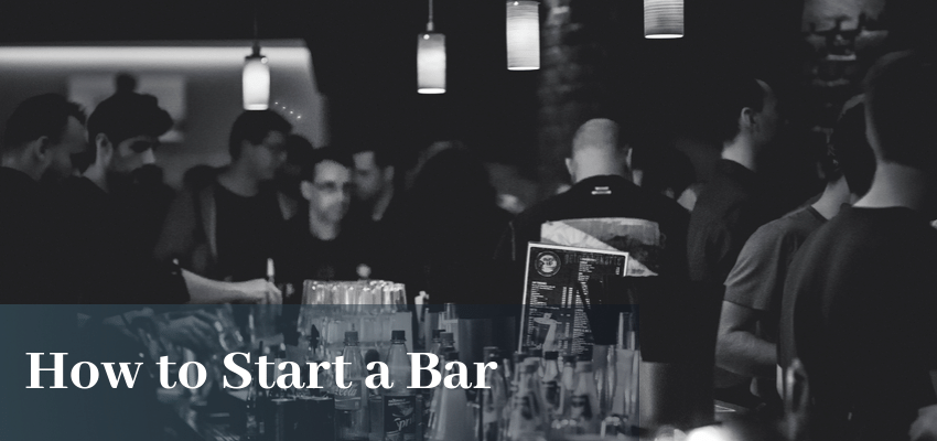 How to Start a Bar: The Full Step-by-Step Guide