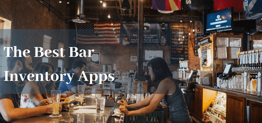 The Best Apps to Manage Your Bar’s Inventory in 2022