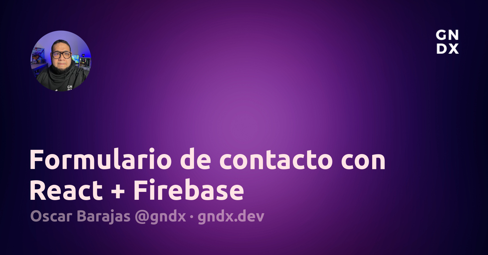 Formulario de contacto con React + Firebase • @gndx