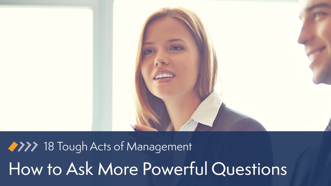 How to Ask More Powerful Questions How to Ask More Powerful Questions