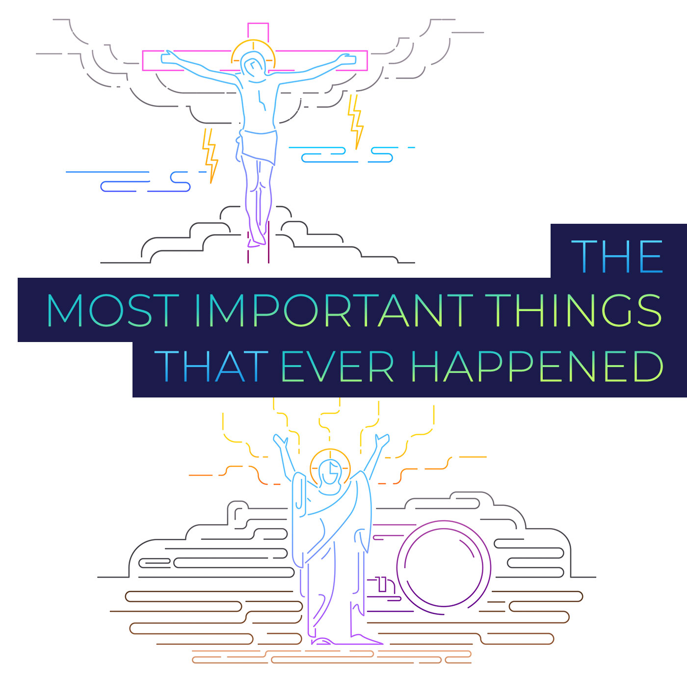 The Most Important Things That Ever Happened - Sermon Series - Good ...