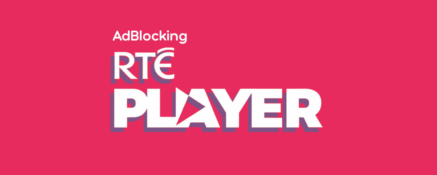 Ad Blocking: How To Get Rid Of Ads on RTÉ Player | Goosed