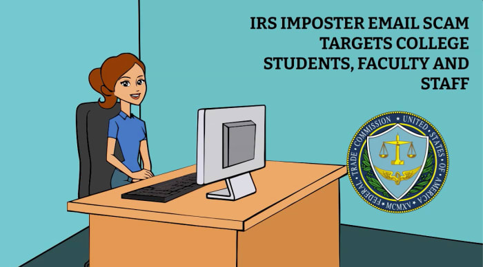 New IRS imposter scam targets college students, staff members, FTC warns
