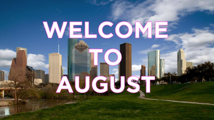 Houston: What to expect for August