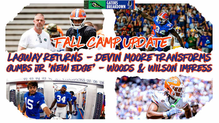 LAGWAY RETURNS! Florida Gators Fall Camp: Moore Transforms | Gumbs Jr ...