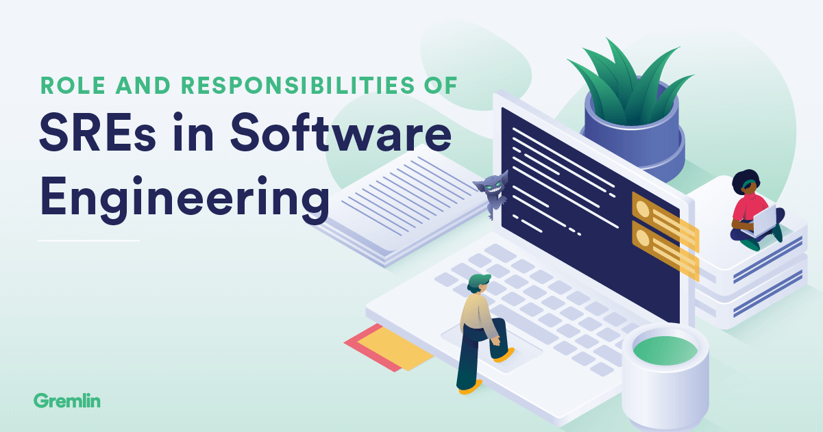The role and responsibilities of SREs in software engineering