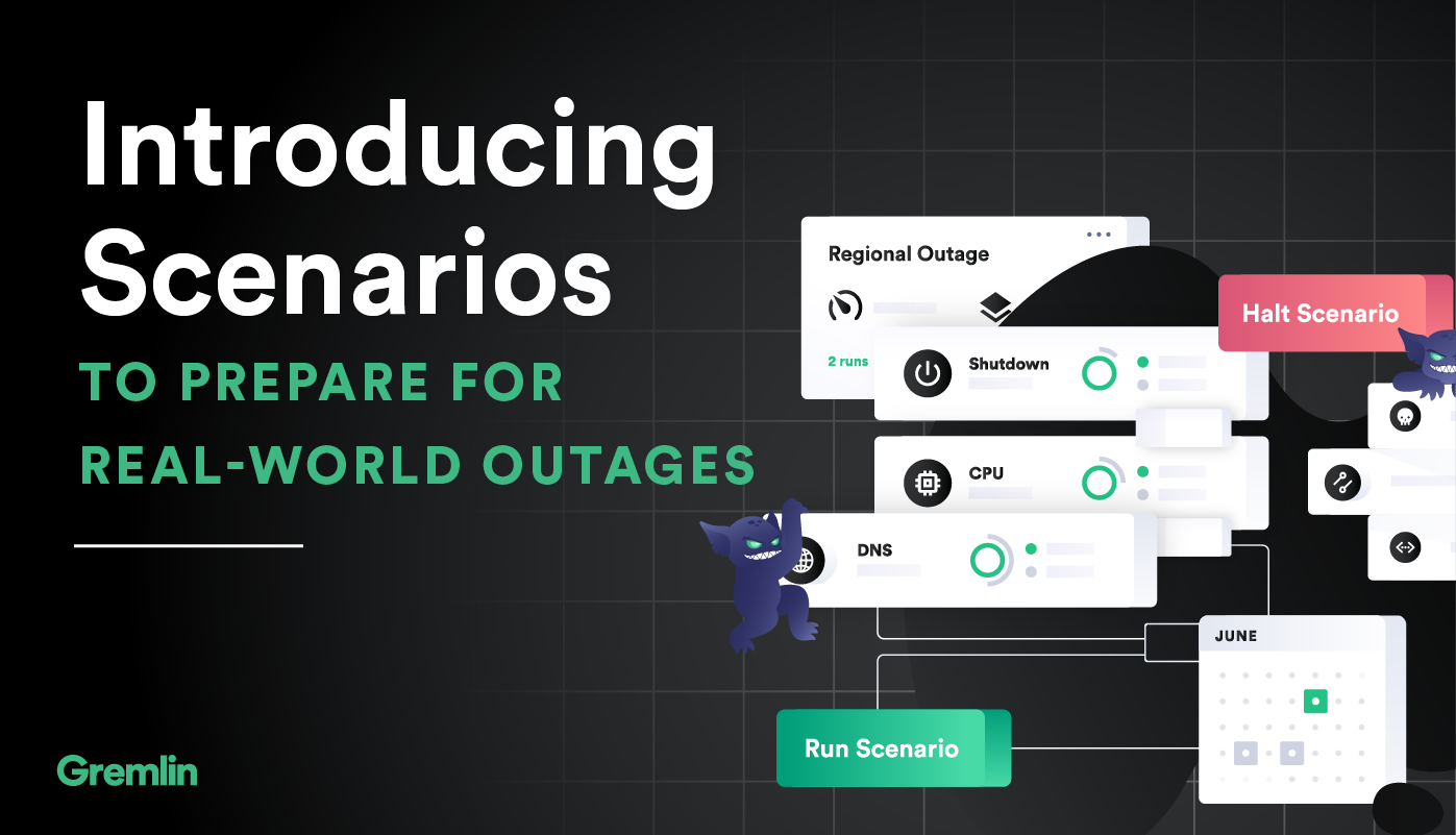 Introducing Scenarios to prepare for real-world outages