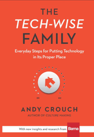 Book Review: The Tech-Wise Family | Helping Christian Dads Grow