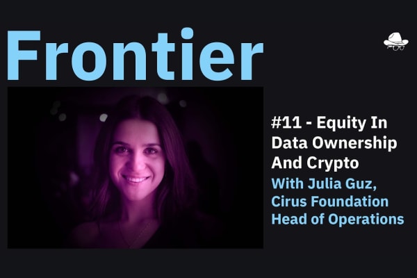 Season 3, Ep. 11 - Equity in data ownership and crypto, with Julia Guz, Cirus Foundation Head of ...