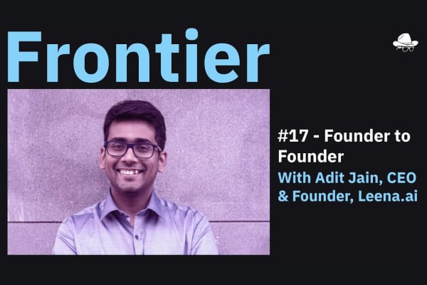 Season 4, Ep. 17 - Founder to Founder: With Adit Jain, CEO and Founder, Leena AI - Gun.io