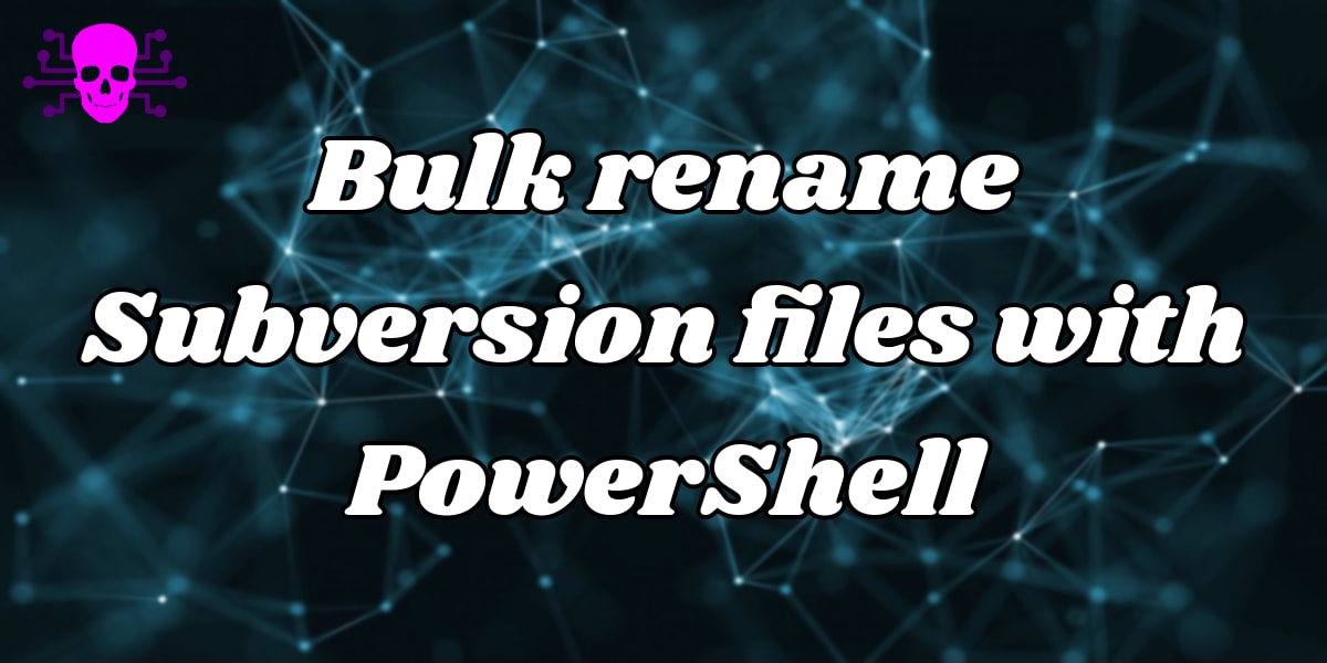 Bulk rename Subversion files with PowerShell | haliphax.dev