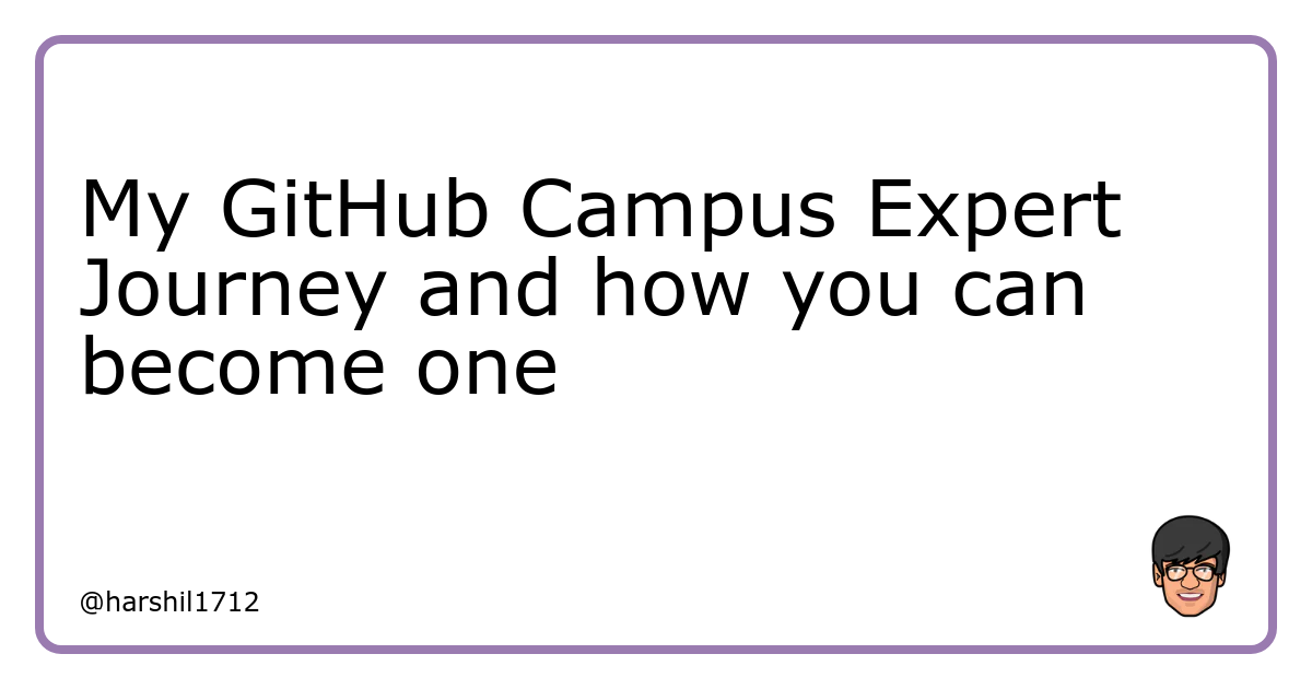 My GitHub Campus Expert Journey and how you can become one 🚩 | Harshil