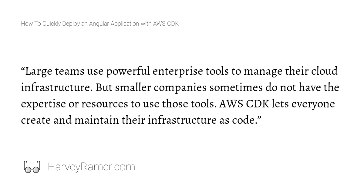 How To Quickly Deploy an Angular Application with AWS CDK How To Quickly Deploy an Angular Application with AWS CDK