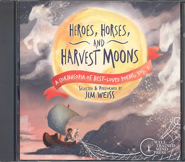 Heroes, Horses, and Harvest Moons: Cornucopia of Best-Loved Poems ...