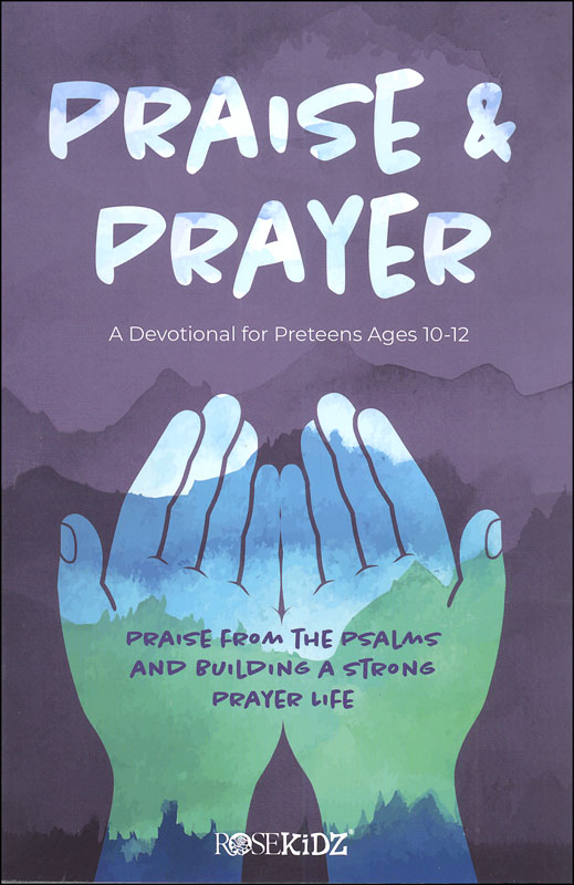Praise & Prayer: Devotional for Preteens Ages 10-12