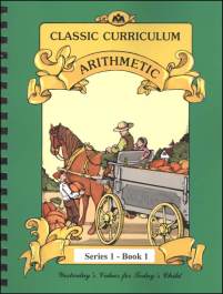 Classic Curriculum Arithmetic Series Series 1 Workbook 1