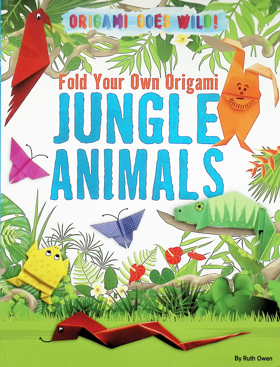 Fold Your Own Origami Jungle Animals (Origami Goes Wild!)