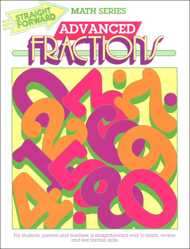 Advanced Fractions (Advanced Straight Forward Math)