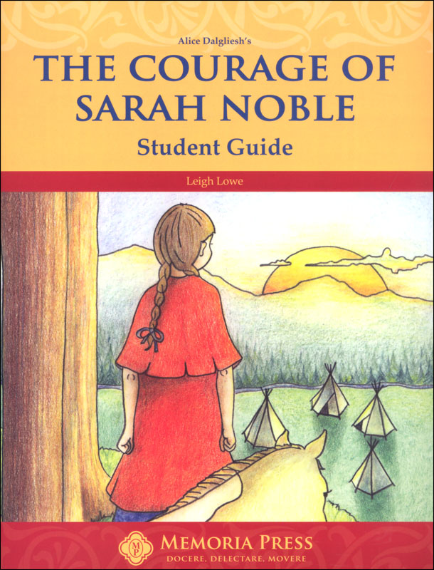 Courage Of Sarah Noble Literature Student Study Guide