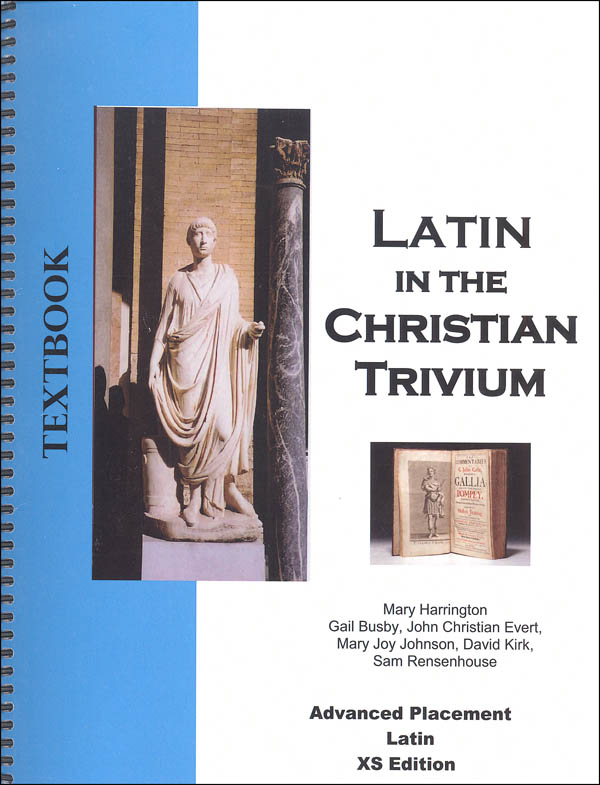 Latin in the Christian Trivium Advanced Placement XS Edition Textbook