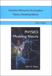 Physics: Modeling Nature Solutions Manual