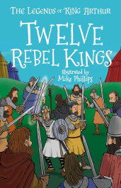 Twelve Rebel Kings (Legends of King Arthur)