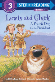 Lewis & Clark: A Prairie Dog for the President (Step into Reading Level 3)