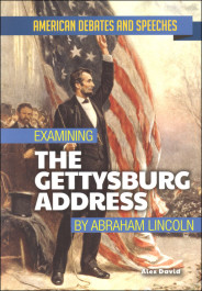 Examining The Gettysburg Address (American Debates and Speeches)