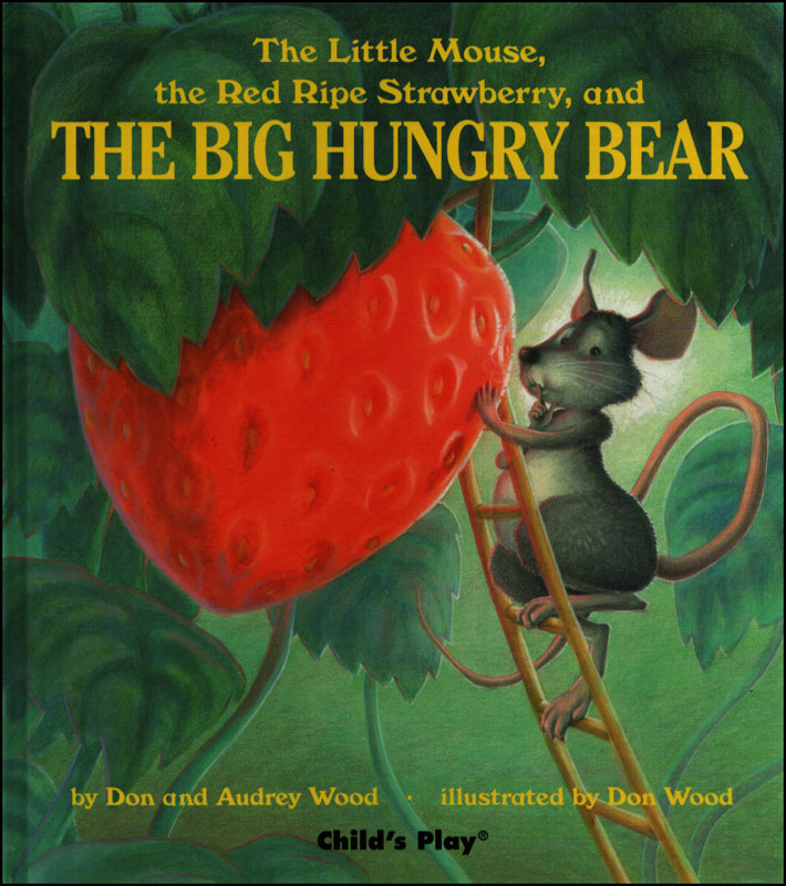 Little Mouse, Red Ripe Strawberry, and Big Hungry Bear