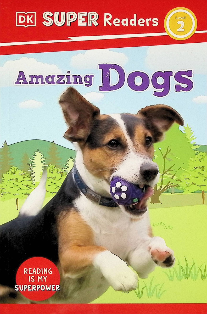 Amazing Dogs (DK Super Reader Level 2)