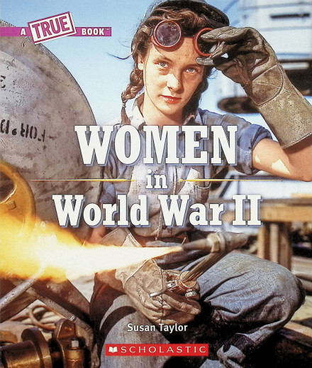 Women in World War II (True Book: Women's History)