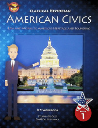 American Civics: Book 1 (Law and Morality, America's Heritage and Founding)