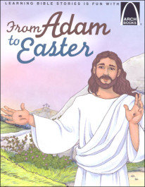 From Adam to Easter (Arch Books)