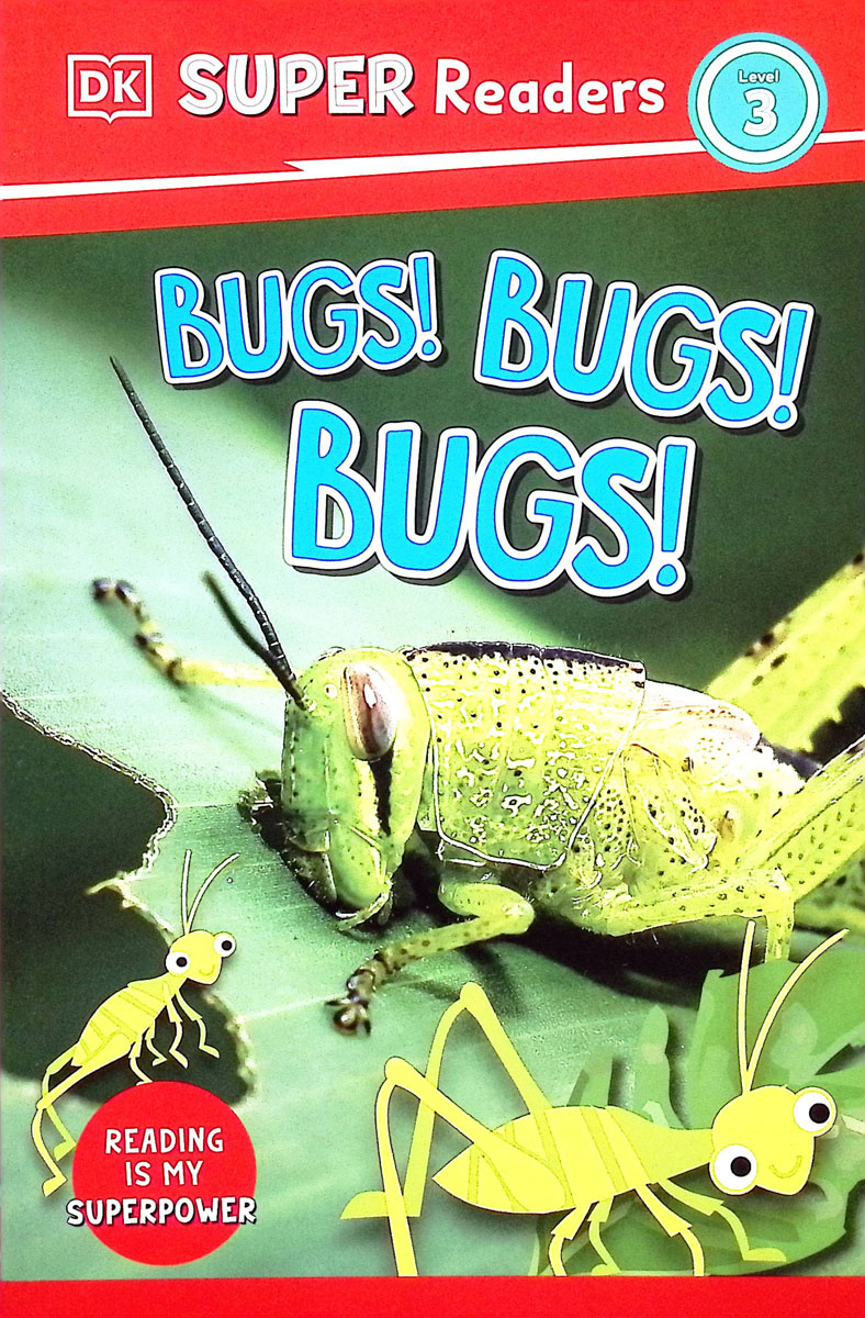 Bugs! Bugs! Bugs! (DK Super Readers Level 3)