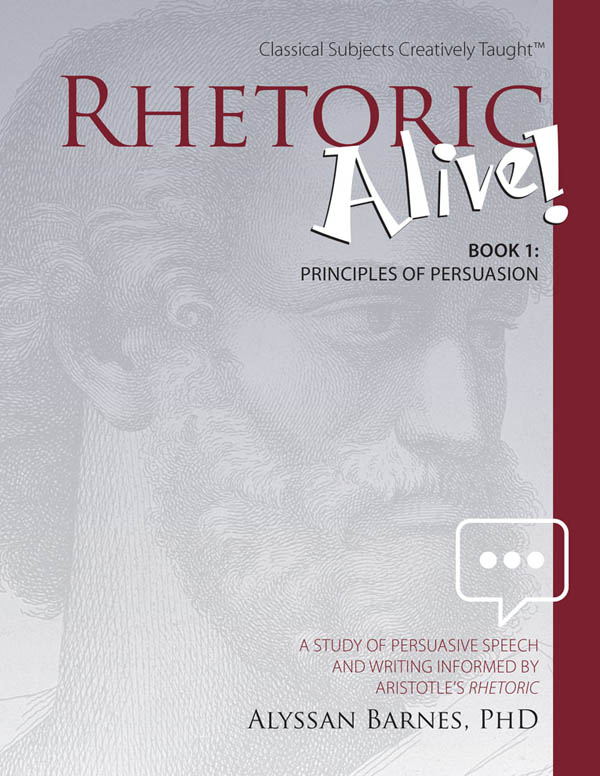 Rhetoric Alive! Book 1: Principles of Persuasion Student Edition