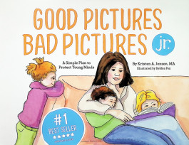 Good Pictures Bad Pictures Jr.: A Simple Plan to Protect Young Minds