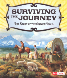 Surviving the Journey: Story of the Oregon Trail (Adventures on the ...