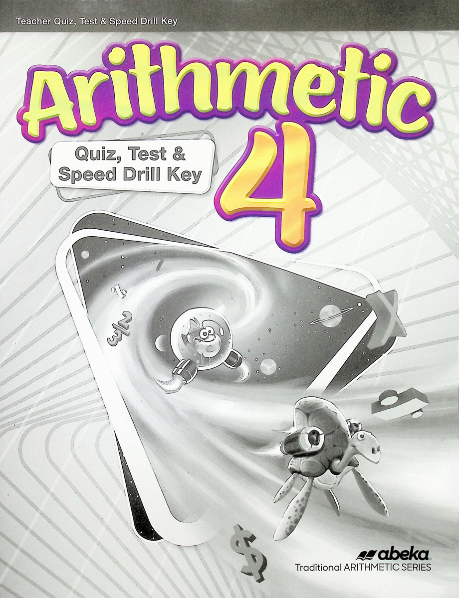 Arithmetic 4 Quizzes, Tests, and Speed Drills Key - Revised
