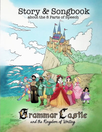 Grammar Castle and the Kingdom of Writing Story and Songbook