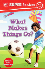 What Makes Things Go? (DK Super Reader Pre-Level)
